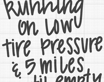 Running on Low Tire Pressure and Five Miles Till Empty SVG Design ...