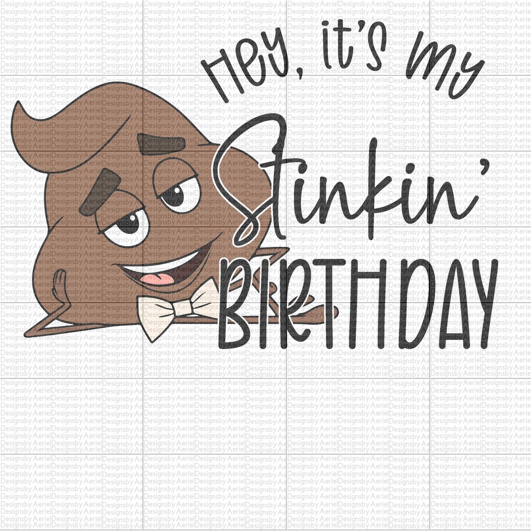 Hey Its My Stinkin Birthday PNG Sublimation Emoji Poop Emoji - Etsy