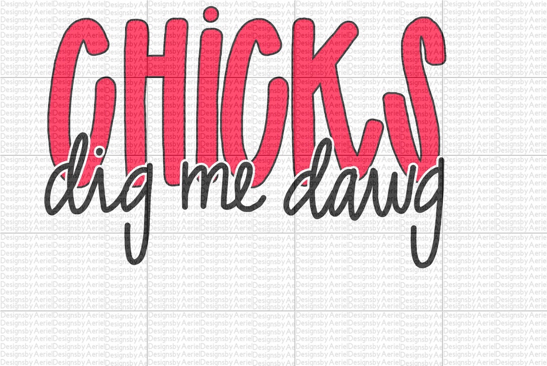 Chicks Dig Me Dawg - PNG - Valentine's Day - Easter - Sublimation ...