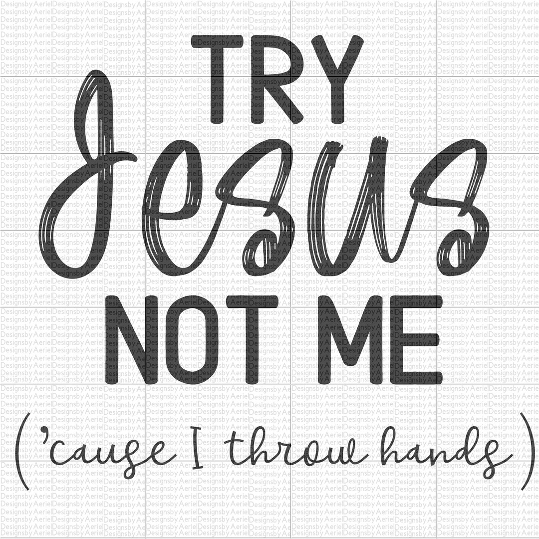 Try Jesus Not Me - PNG - Funny - Sublimation - Inspiration - Etsy