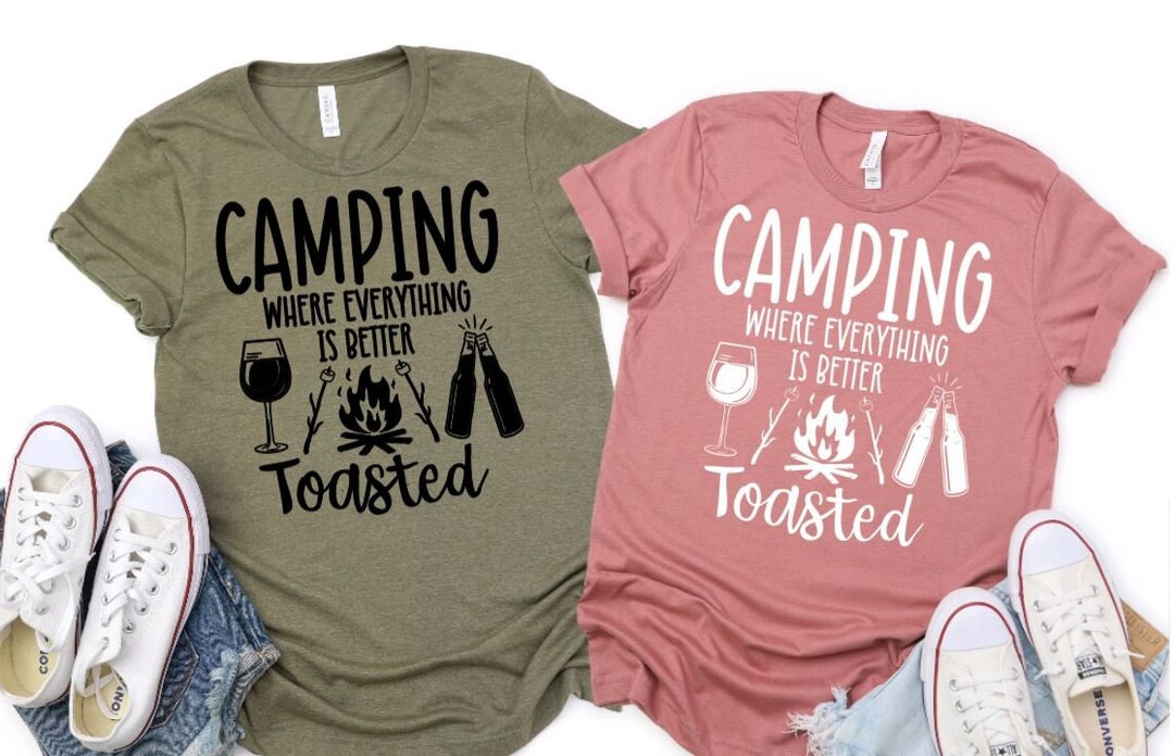 Camping Where Everything is Better Toasted/camping Fun/camping and ...