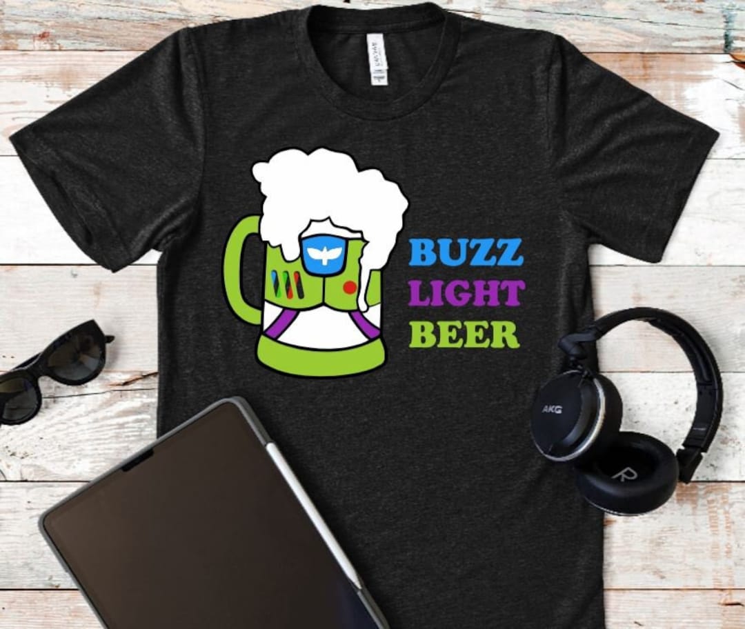 Buzz Light Beer Unisex Shirt/toy Story Drinking Shirt/drinking Around ...
