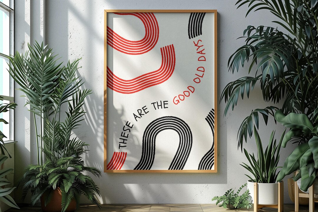 These Are the Good Old Days Poster Print | Eclectic Wall Art | Home ...