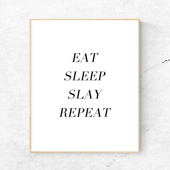 Eat Sleep Slay Repeat Black&white Art Poster Printable | Etsy