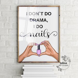 I Dont Do Drama, I Do Nails, Printable Nail Salon Wall Art, Nail Tech ...