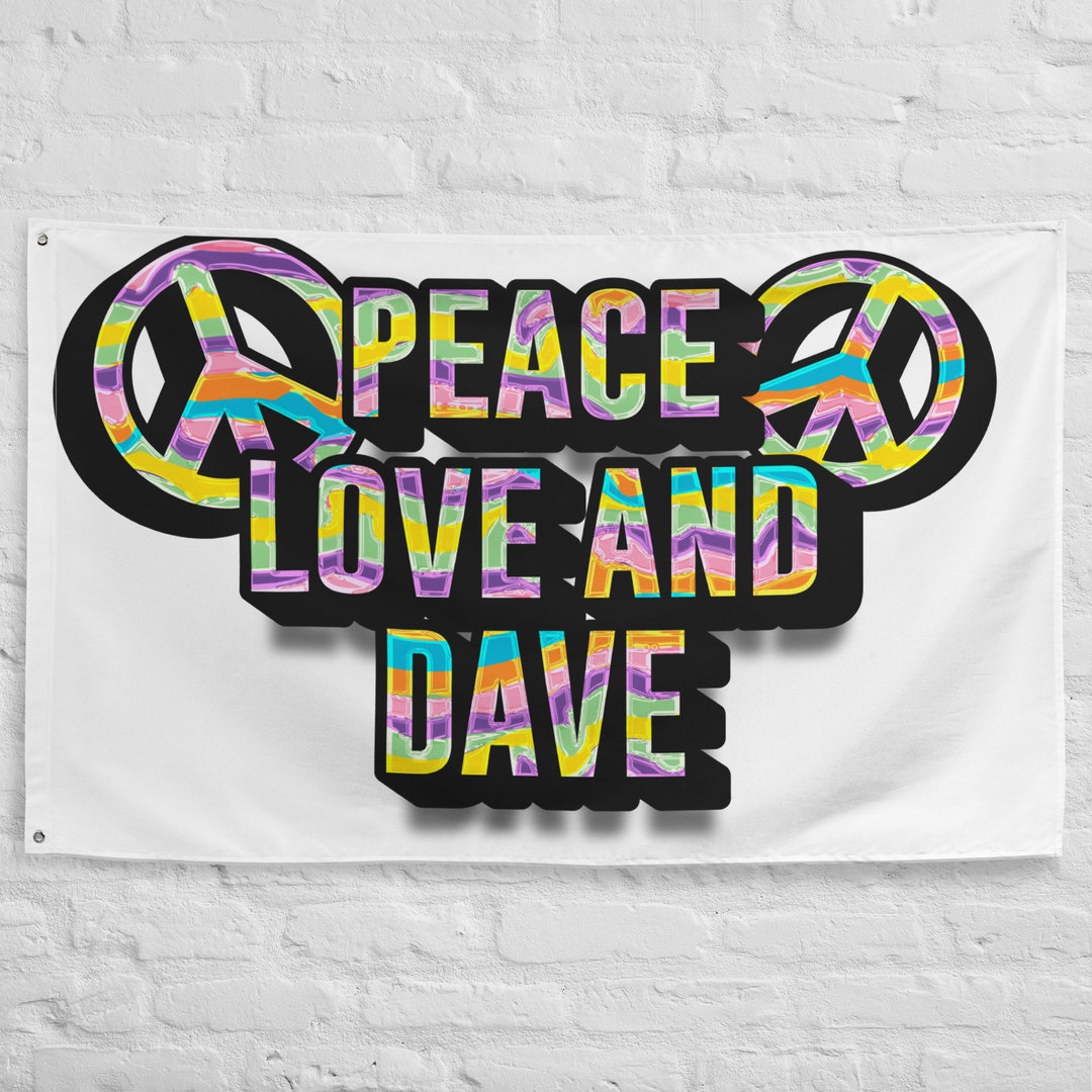 Peace, Love & Dave - Flag - Etsy