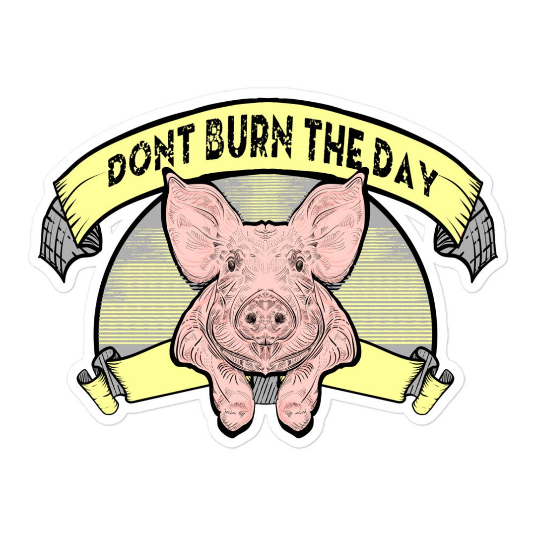 Pig (don't Burn the Day) - Etsy