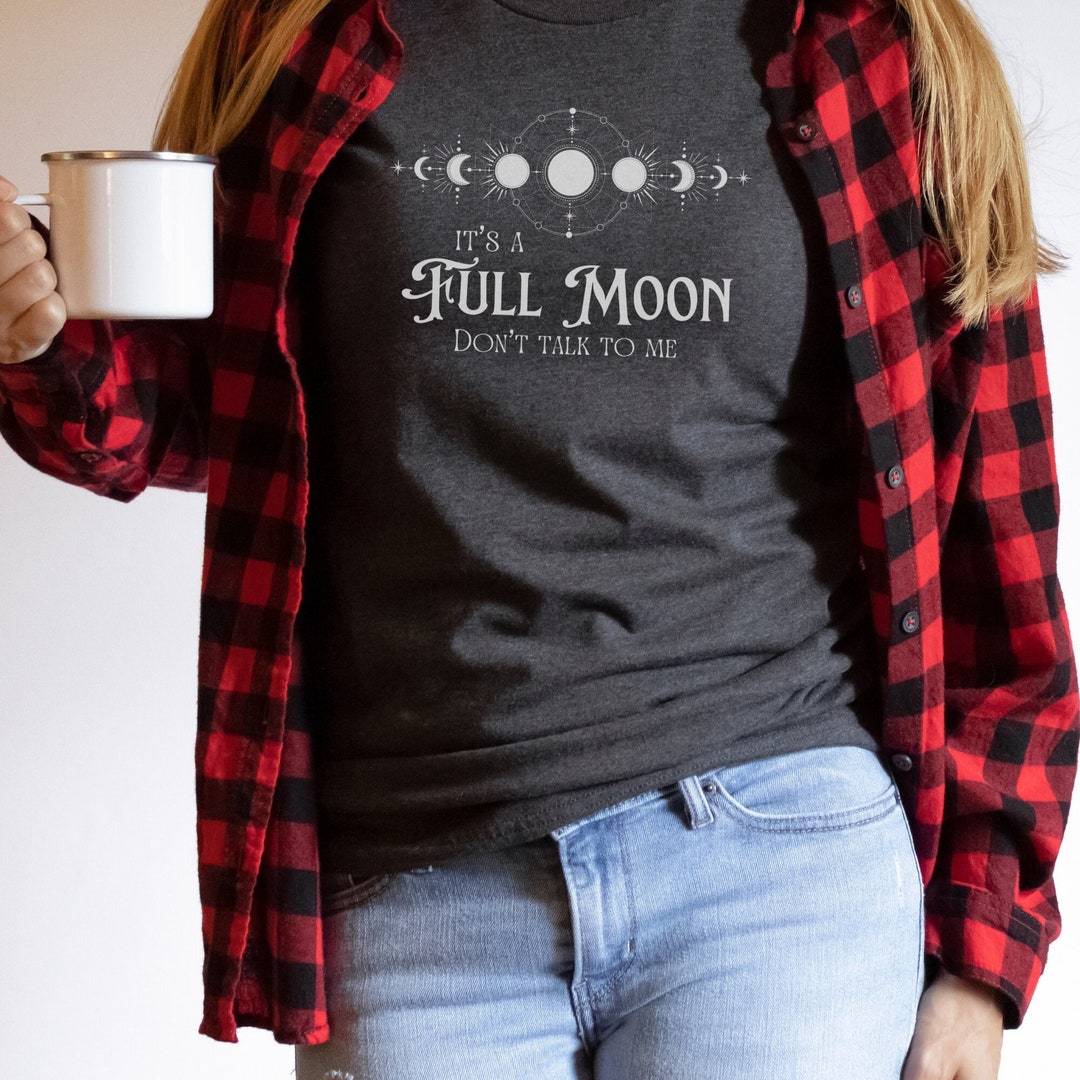 Full Moon Shirt Don't Talk to Me T-shirt Graphic Tee Quotes and ...