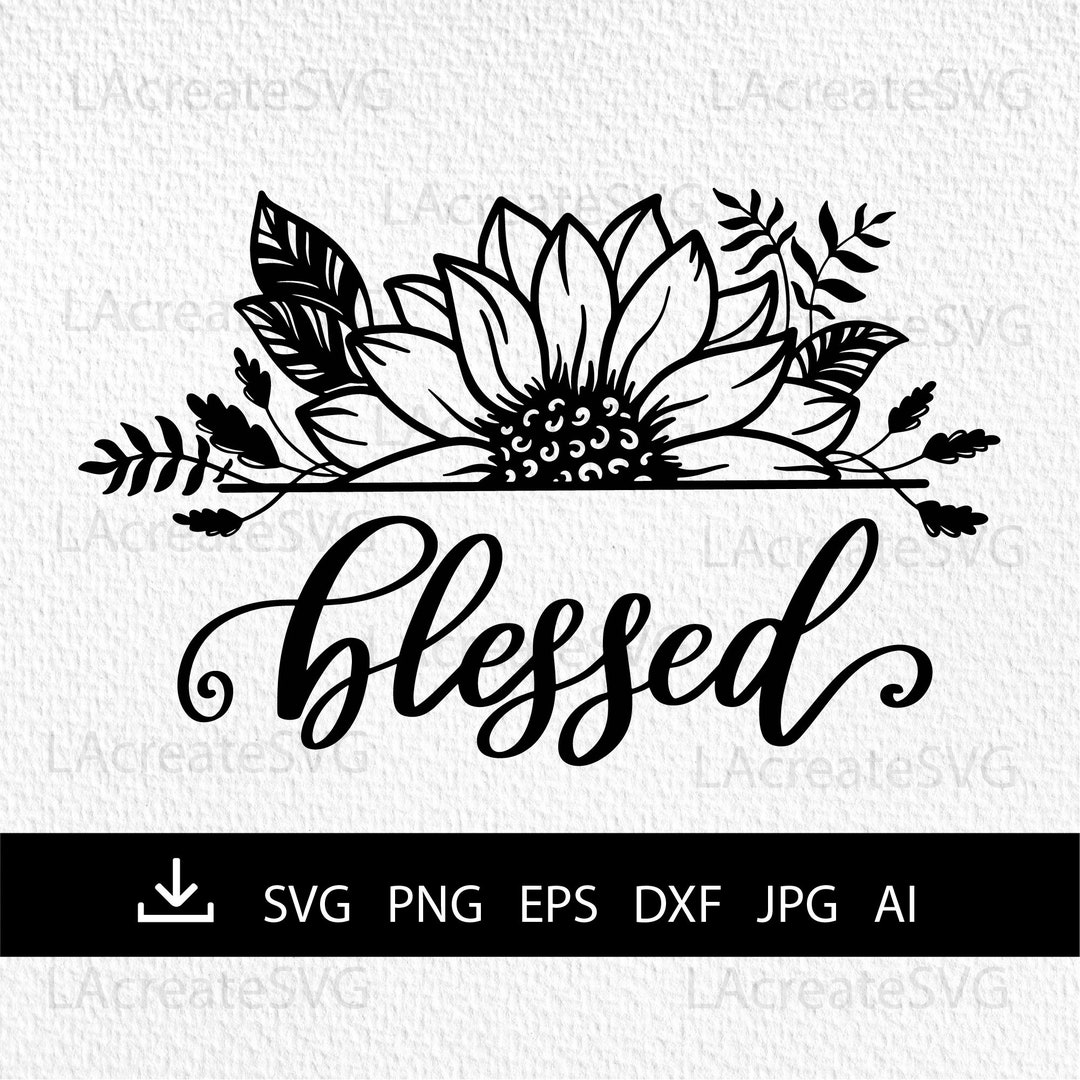 Blessed Svg File, Sunflower SVG PNG DXF, Autumn Floral Svg Silhouette ...