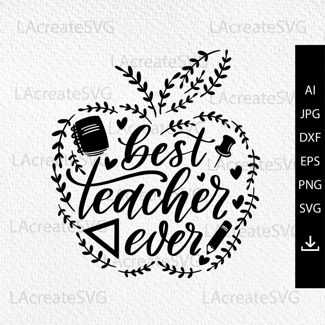 Best Teacher Ever Svg, Apple Teacher Svg, Teacher Appreciation Gift Svg ...