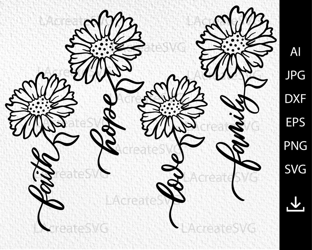 Faith Flower Svg Bundle - Faith Hope Love Family SVG, Daisy Flower Svg ...