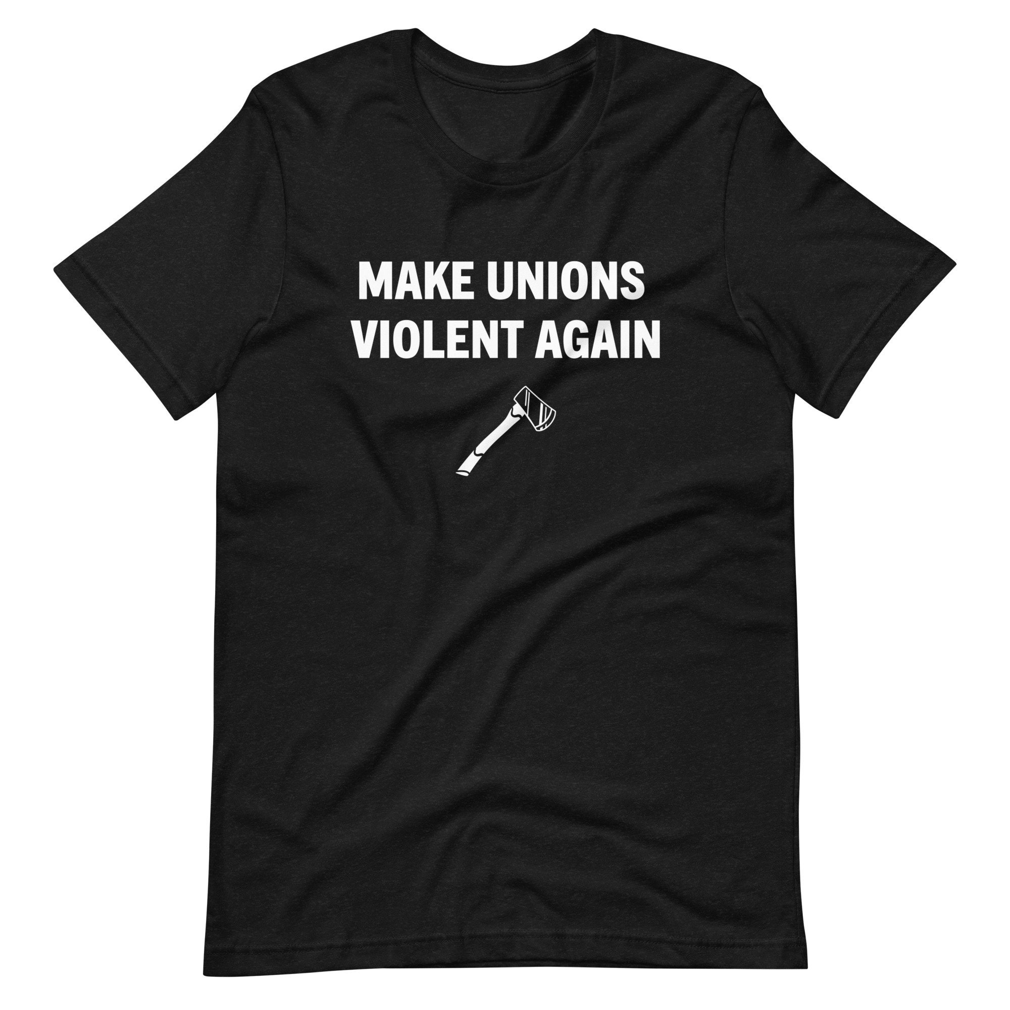 Make Unions Violent Again T-shirt - Etsy
