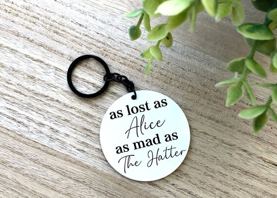 As Lost as Alice as Mad as the Hatter Aluminum Keychain - Etsy