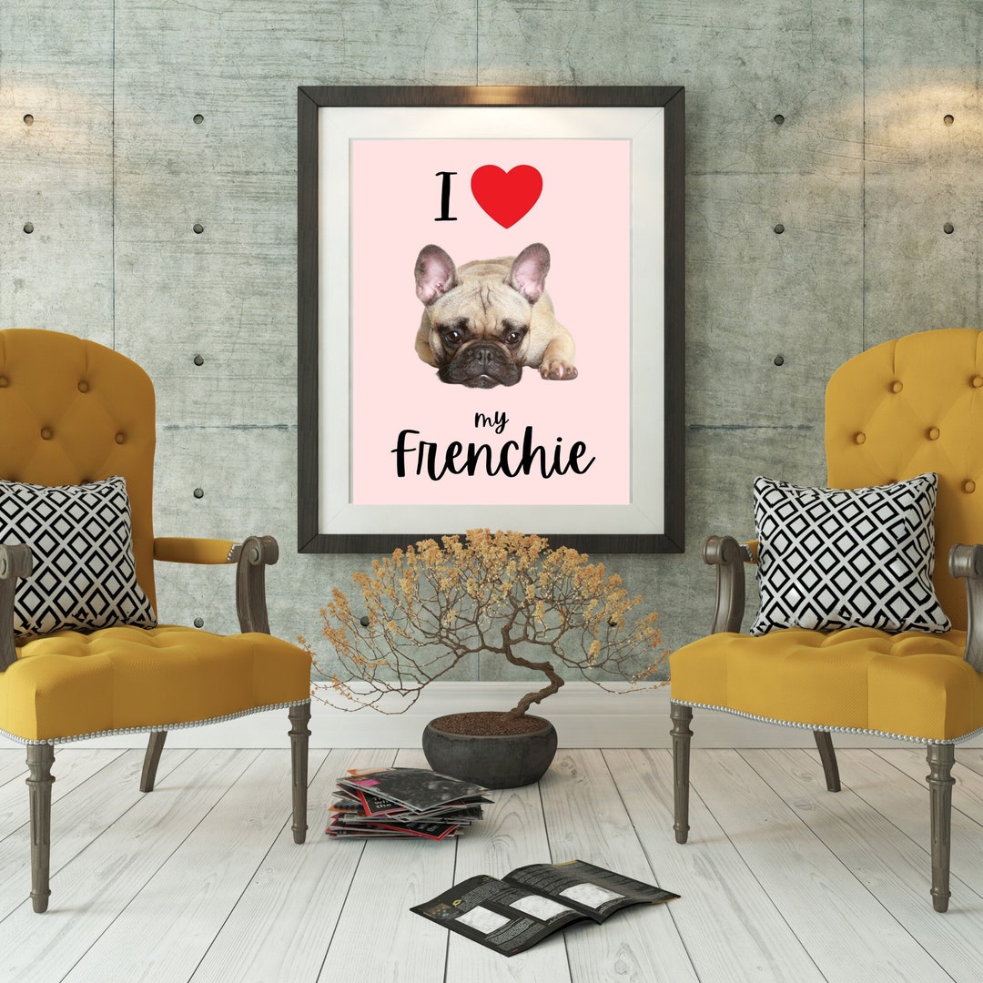 I Love My Frenchie Poster, French Bulldog Digital Download, Frenchie ...