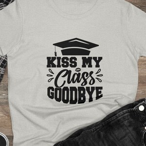 Kiss My Class Goodbye Funny Graduation Shirt College - Etsy