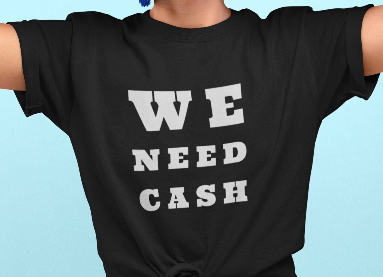 We Need Cash Shirt, Money Shirt, Trendy Song Shirt, Cash Shirt, Funny ...
