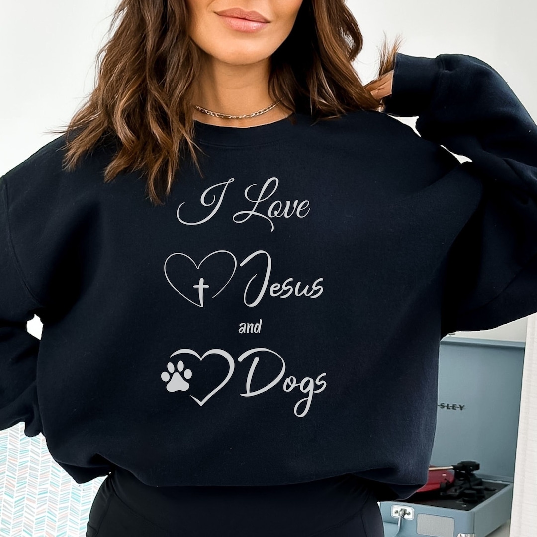 I Love Jesus and Dogs Sweatshirt, Religious Sweatshirt, Dog Lover ...