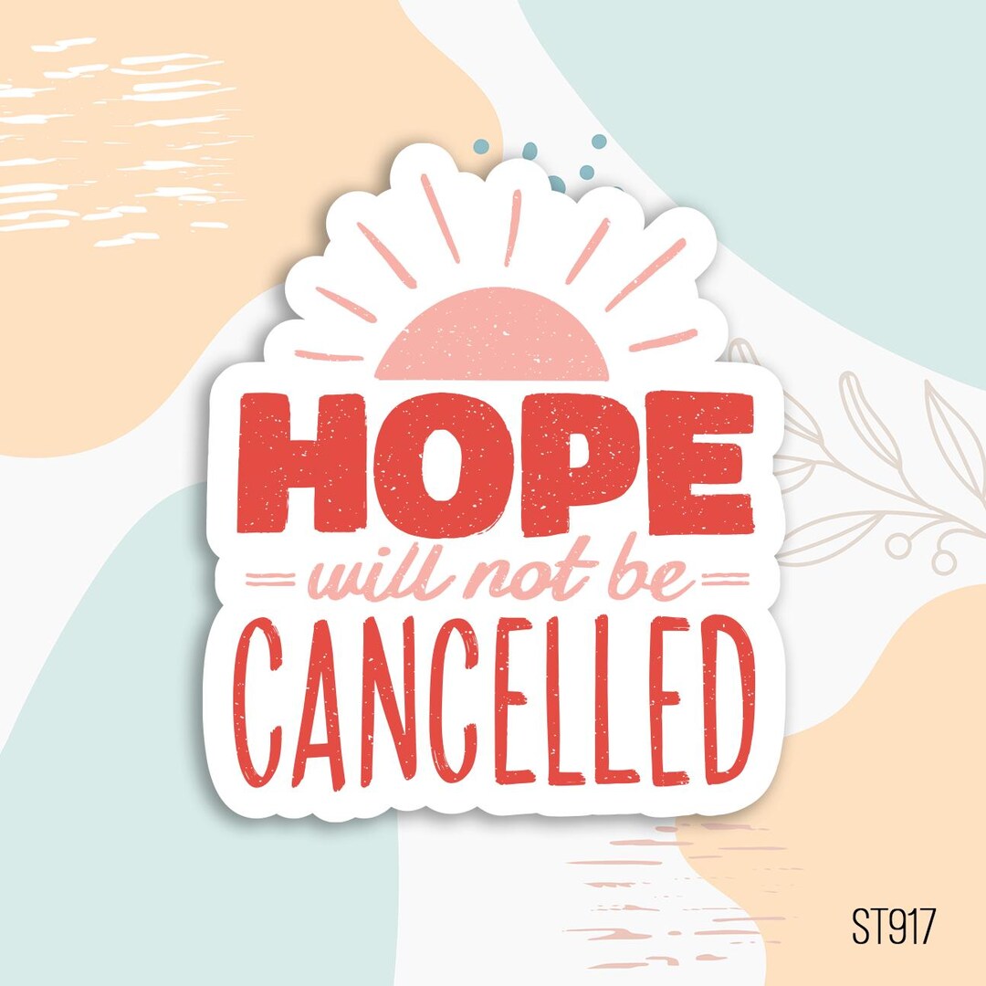 Hope Will Not Be Cancelled Motivational Sticker, Mental Health Sticker ...