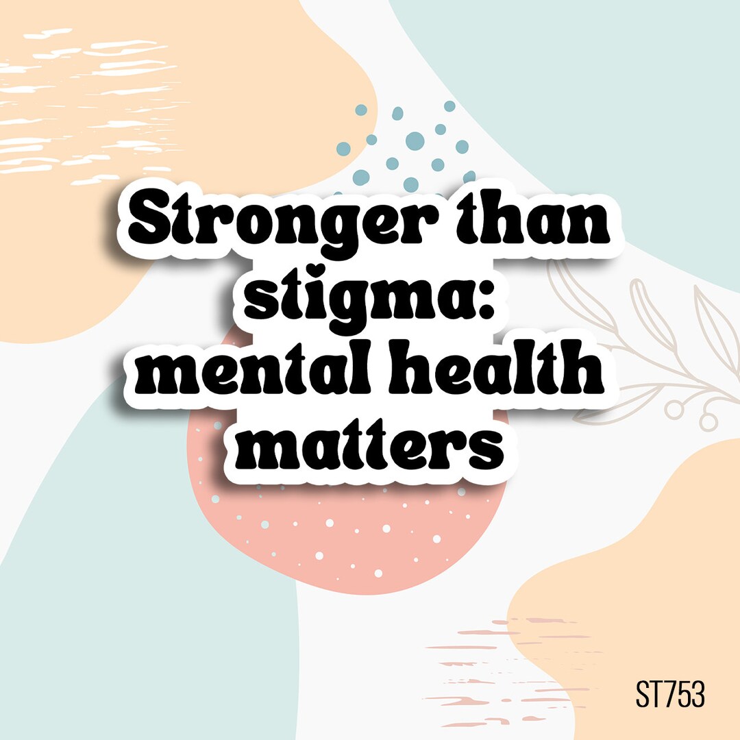 Stronger Than Stigma Mental Health Sticker , Mental Health Sticker ...