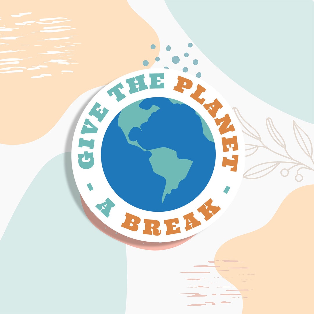 Give the Planet a Break, Save the World Sticker, Global Warming Sticker ...