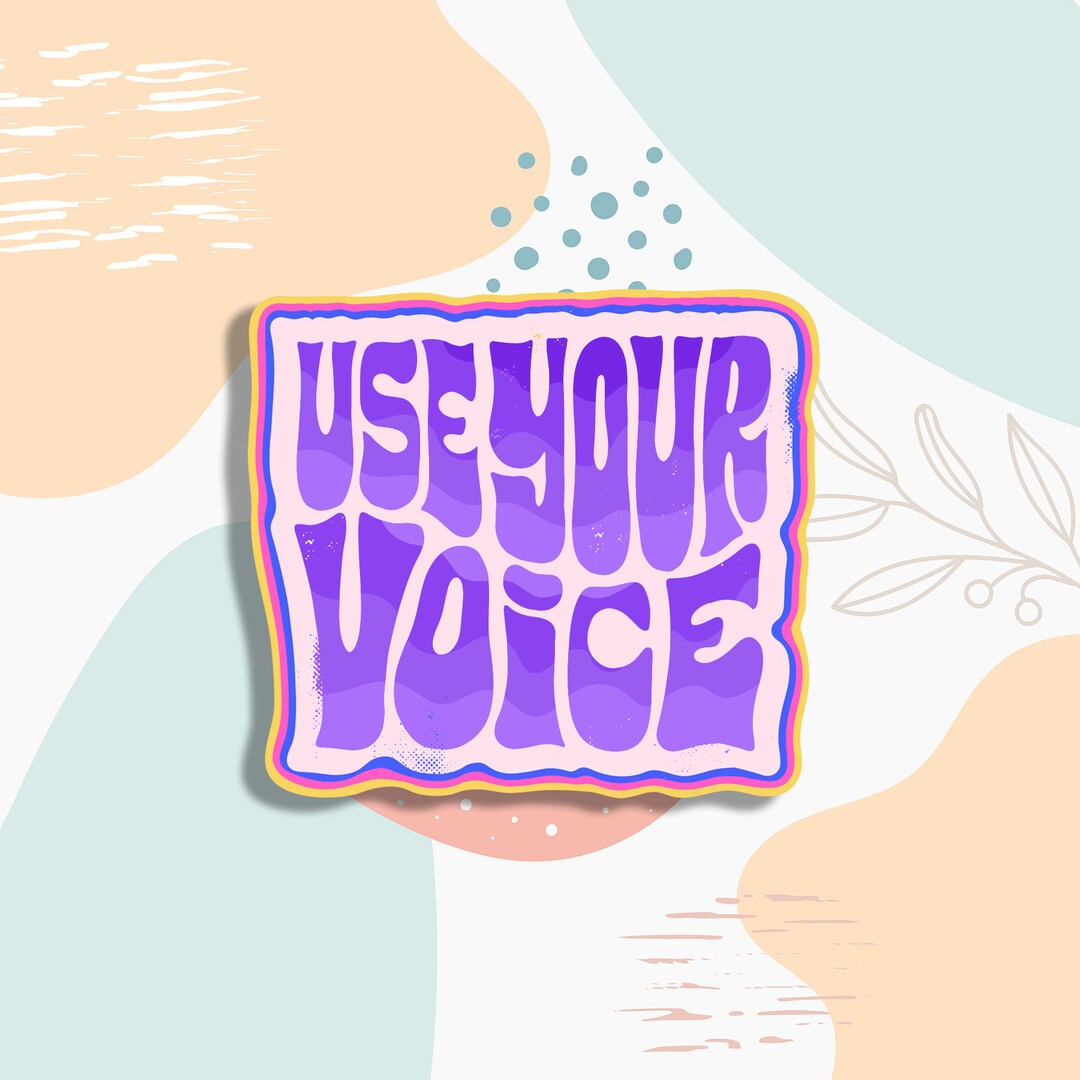 Use Your Voice Sticker, Inspiring Vinyl Sticker for Feminists, Women's ...