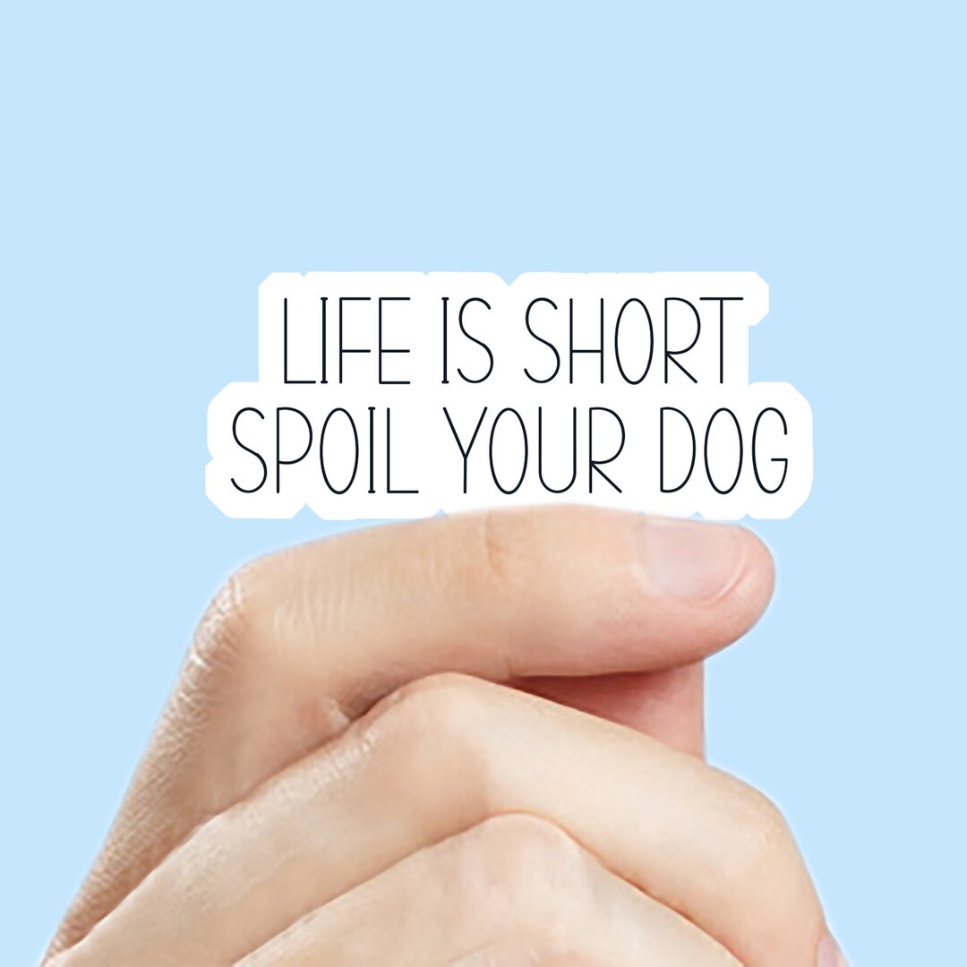 Life is Short Spoil Your Dog, Aesthetic Stickers, Funny Decals, Planner ...