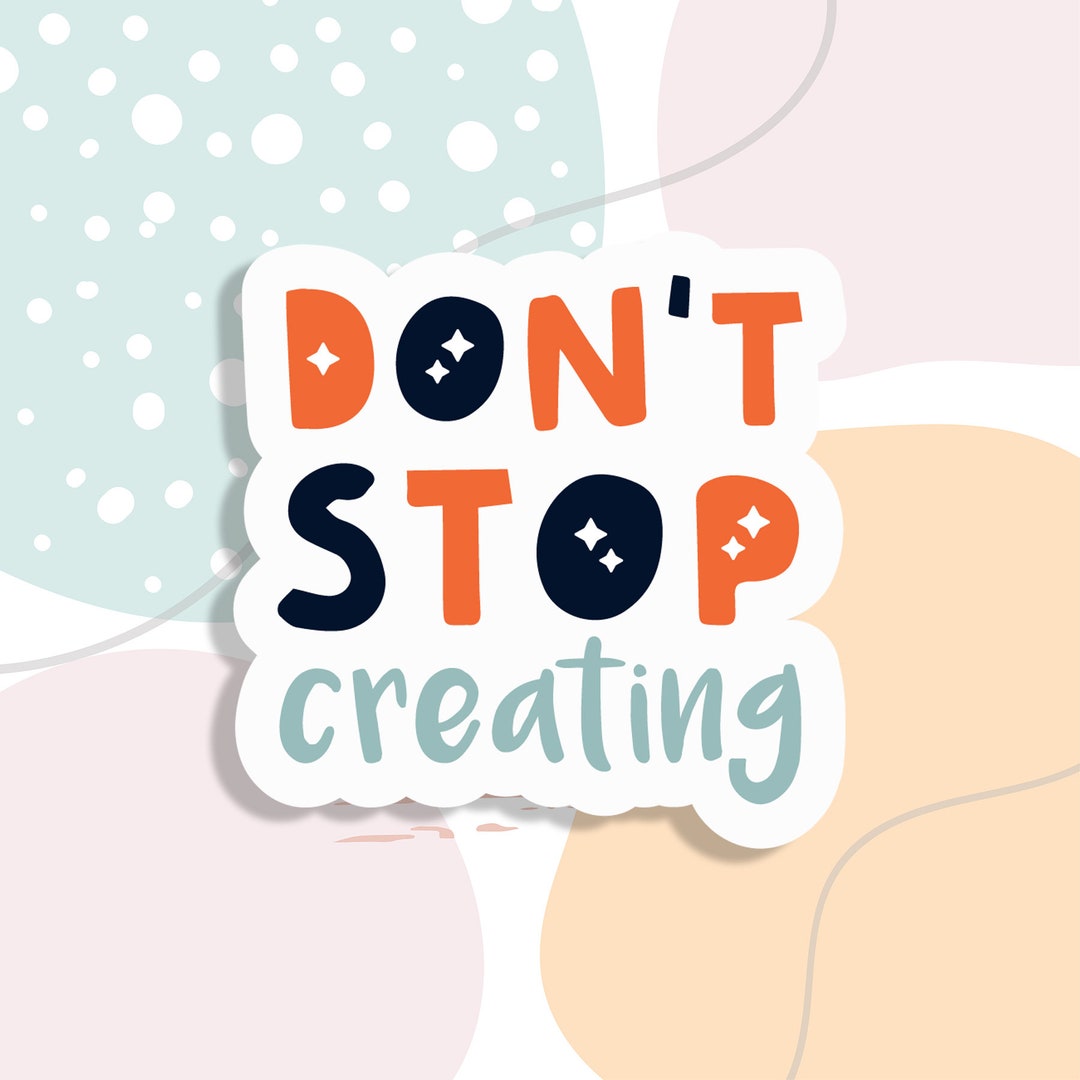 Don't Stop Creating, Creative Sticker, Craft Lover Sticker ...