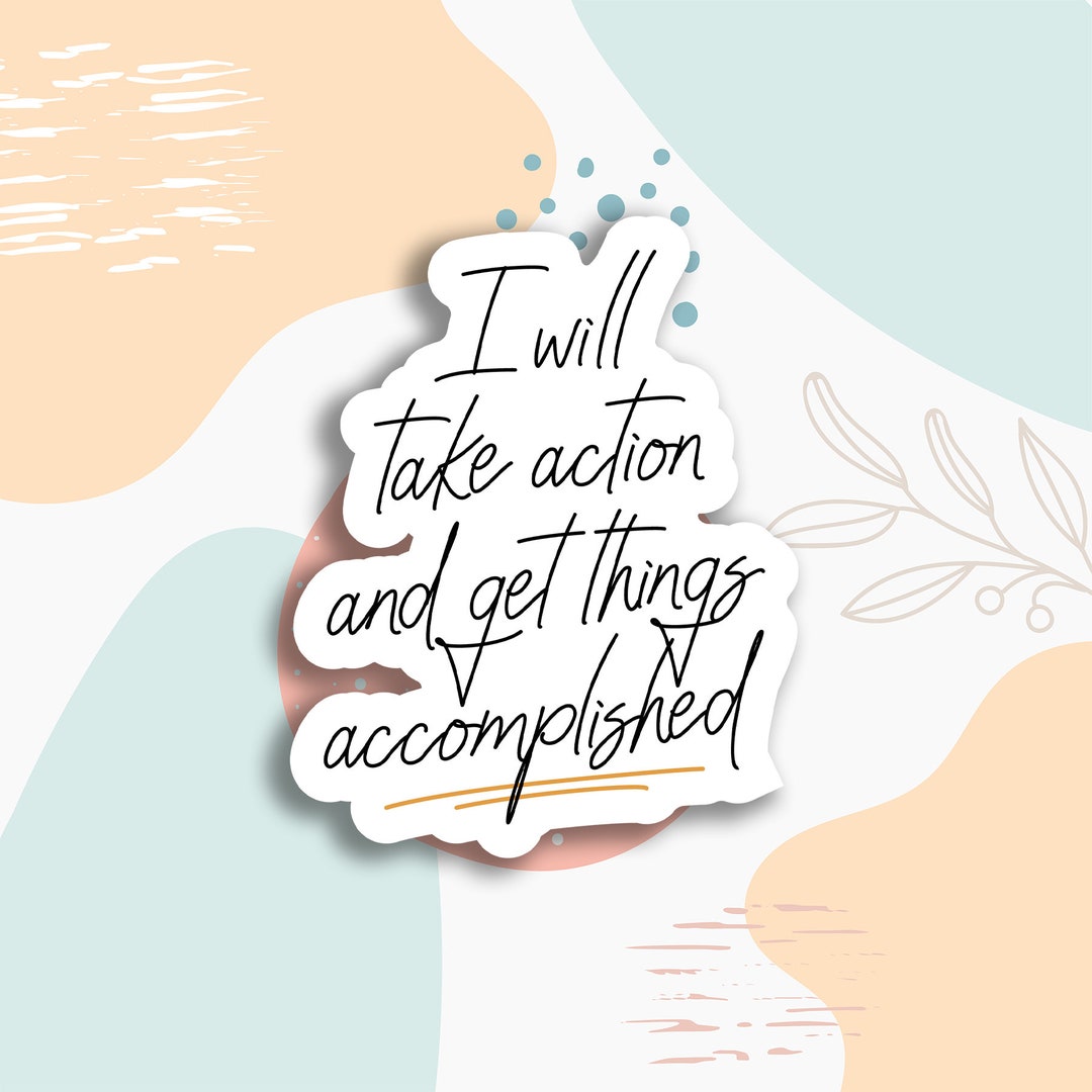 I Will Take Action Sticker, Positive Quote Stickers, Positive ...