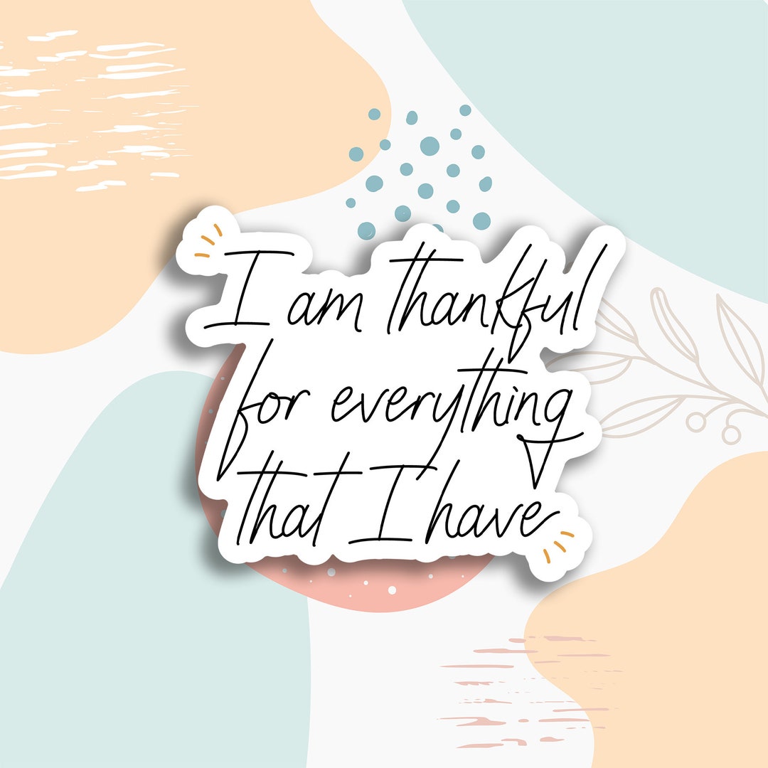 I'am Thankful for Everything Sticker, Positive Quote Stickers, Positive ...