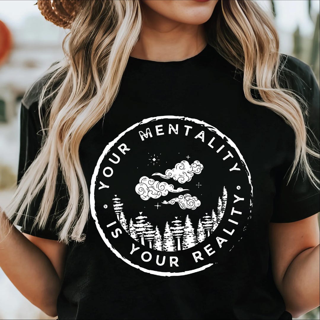Your Mentality is Your Reality Graphic T-shirt - Etsy