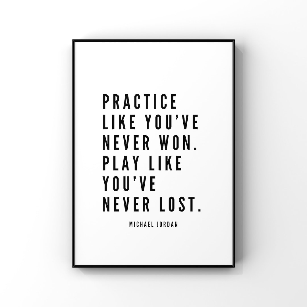 Practice Like You’ve Never Won, Play Like You’ve Never Lost - Michael ...