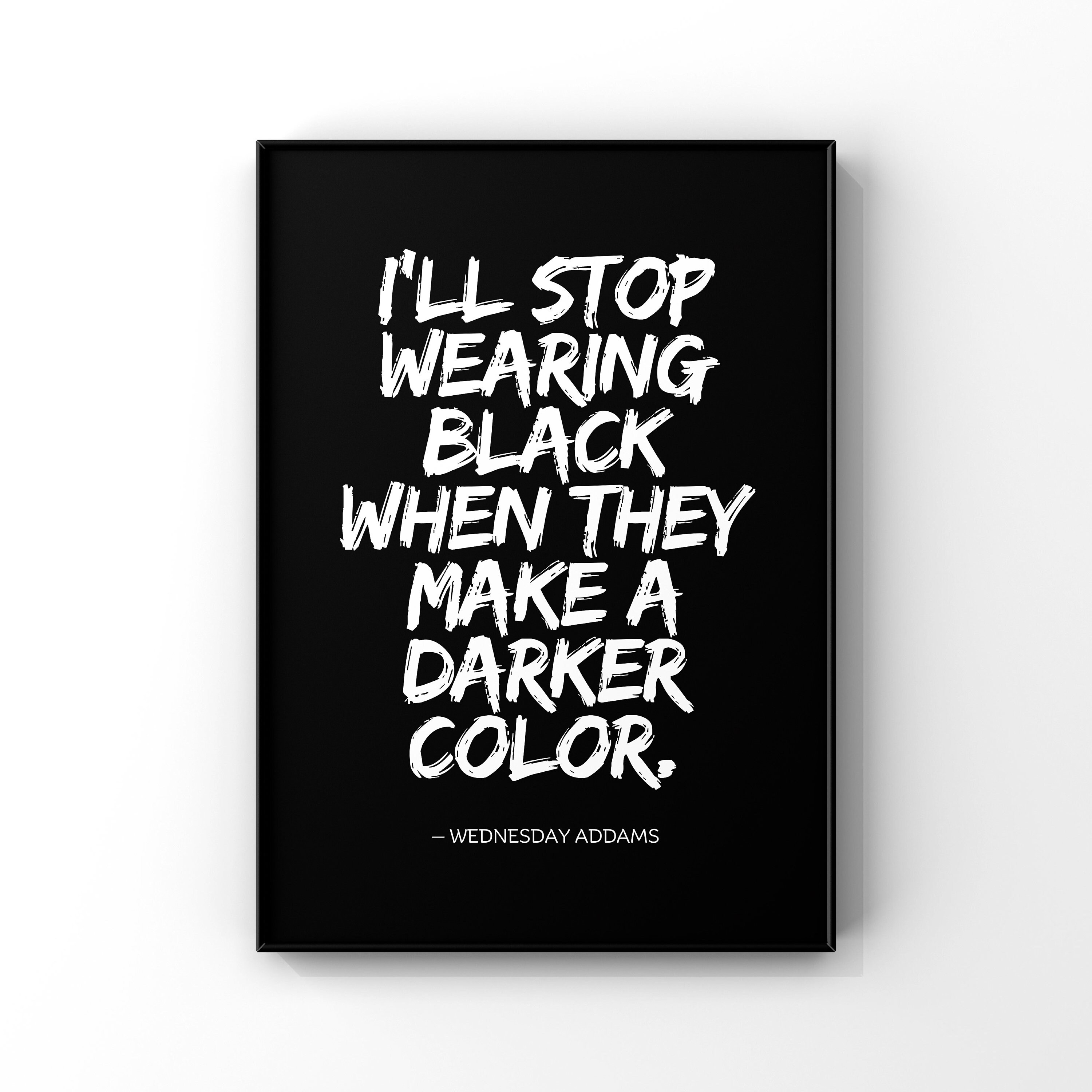I'll Stop Wearing Black When They Make a Darker Color - Digital ...