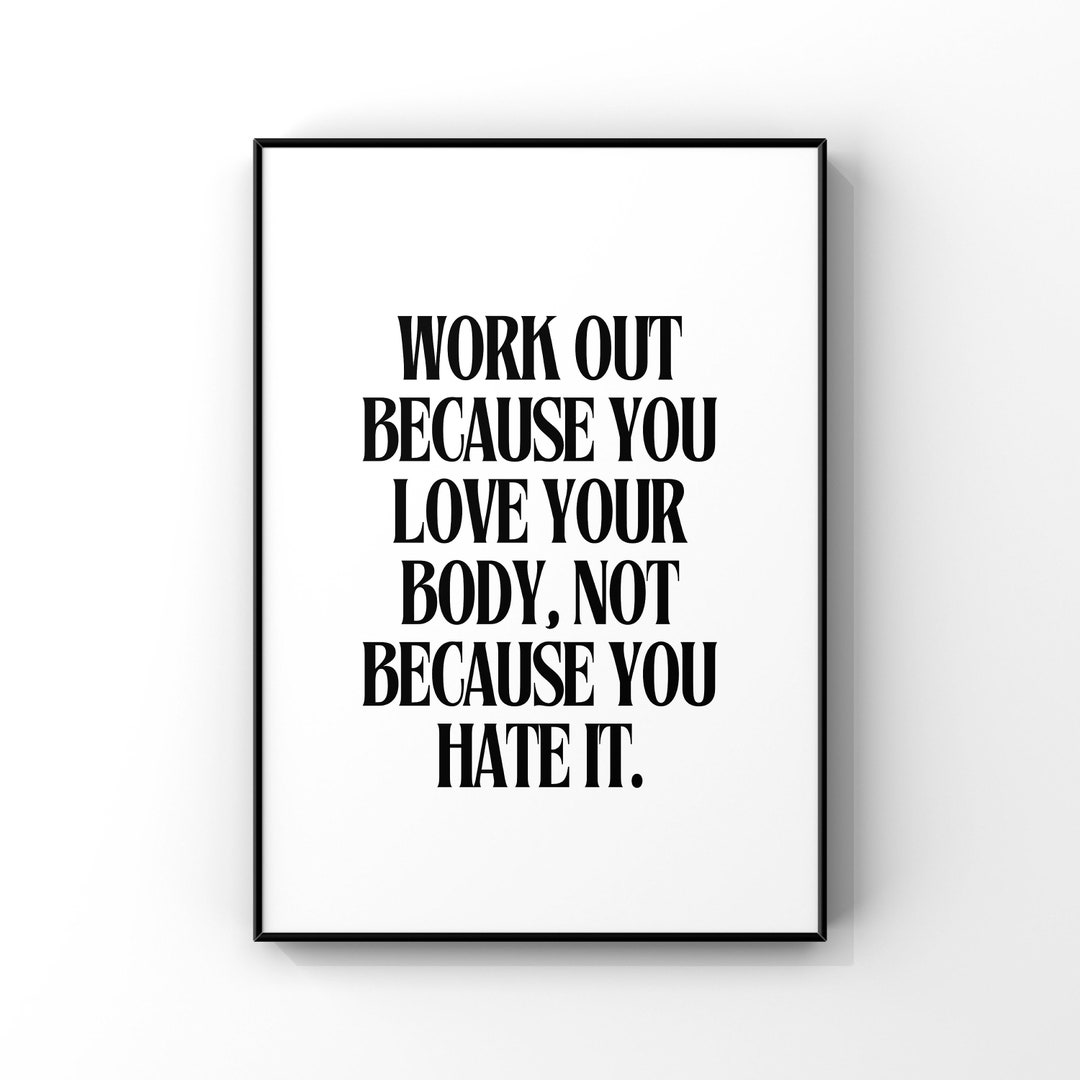 Work Out Because You Love Your Body, Not Because You Hate It- Digital ...