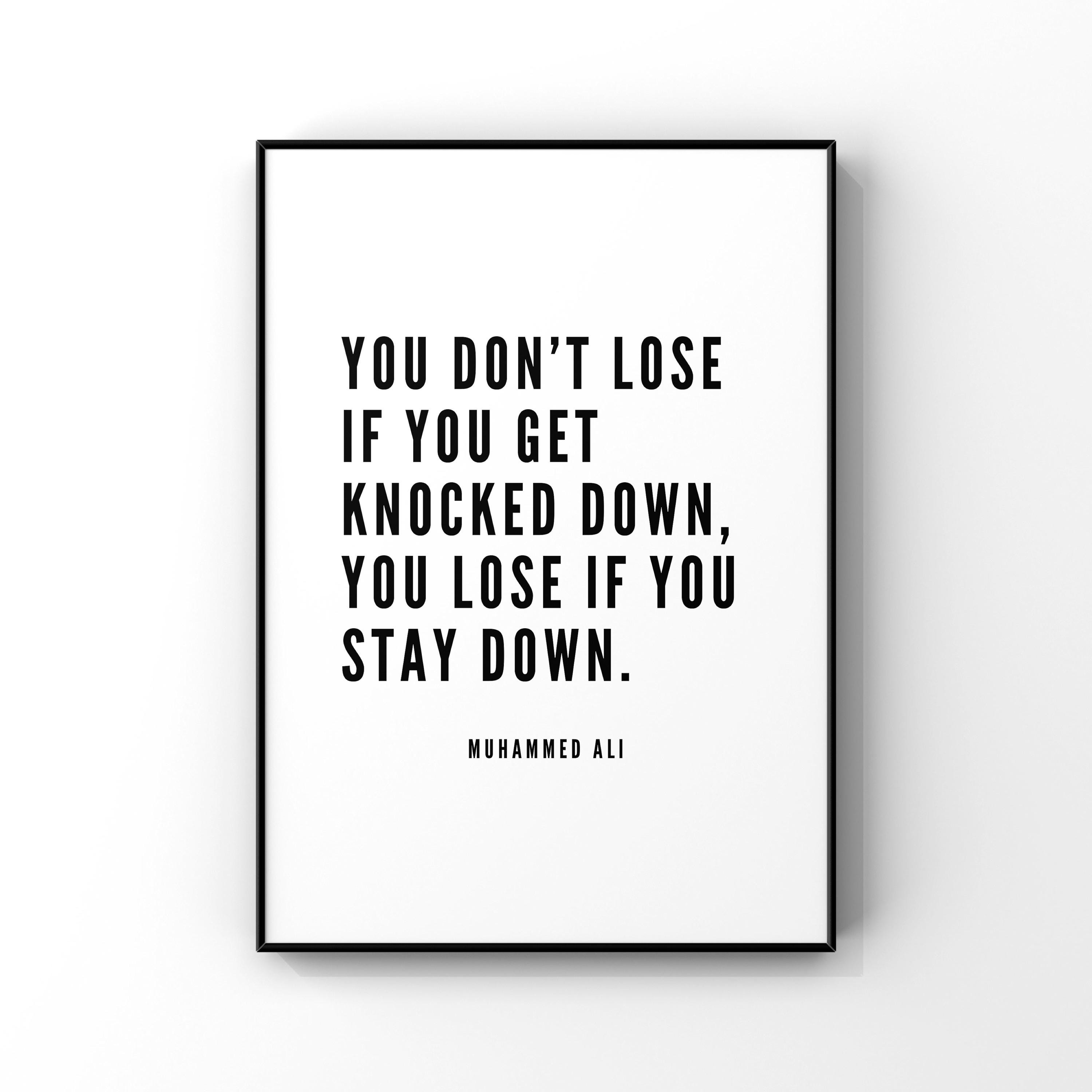 You Don’t Lose If You Get Knocked Down, You Lose If You Stay Down ...