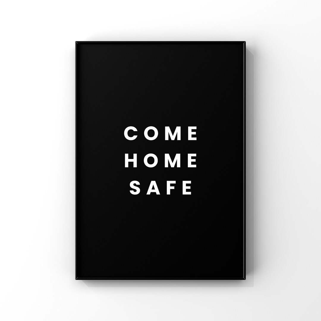 Come Home Safe - Black - Digital Printable - Instant Download - Family ...