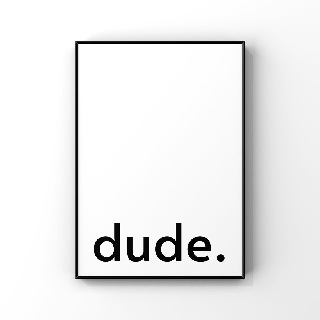 Dude. Digital Printable - Instant Download - Etsy