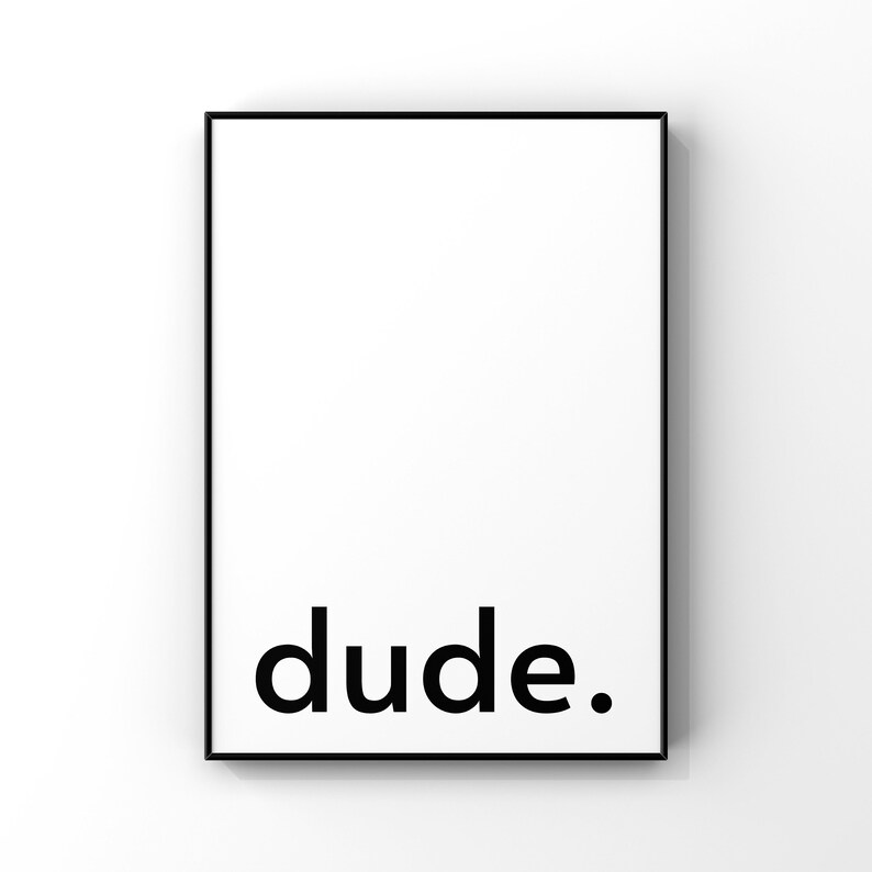 Dude. Digital Printable - Instant Download - Etsy