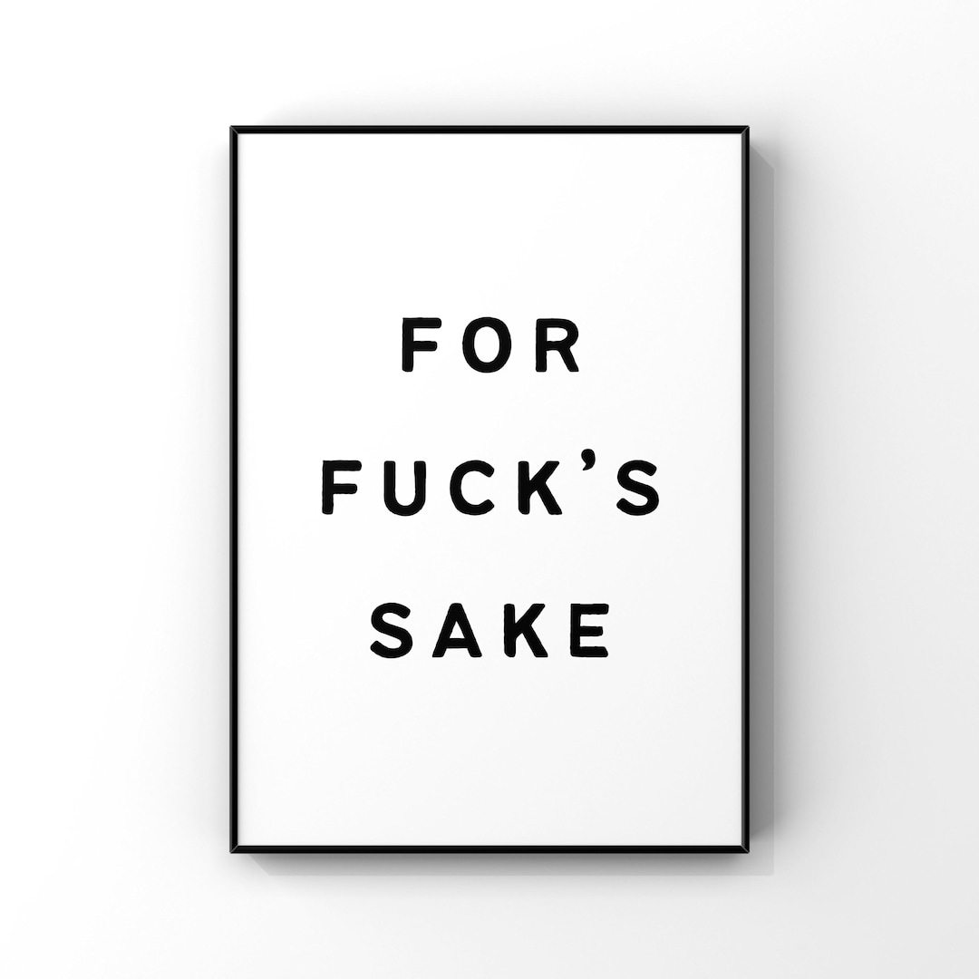 For Fuck’s Sake - Digital Printable - Instant Download - Wall Decor - Fuck - Sayings - Etsy