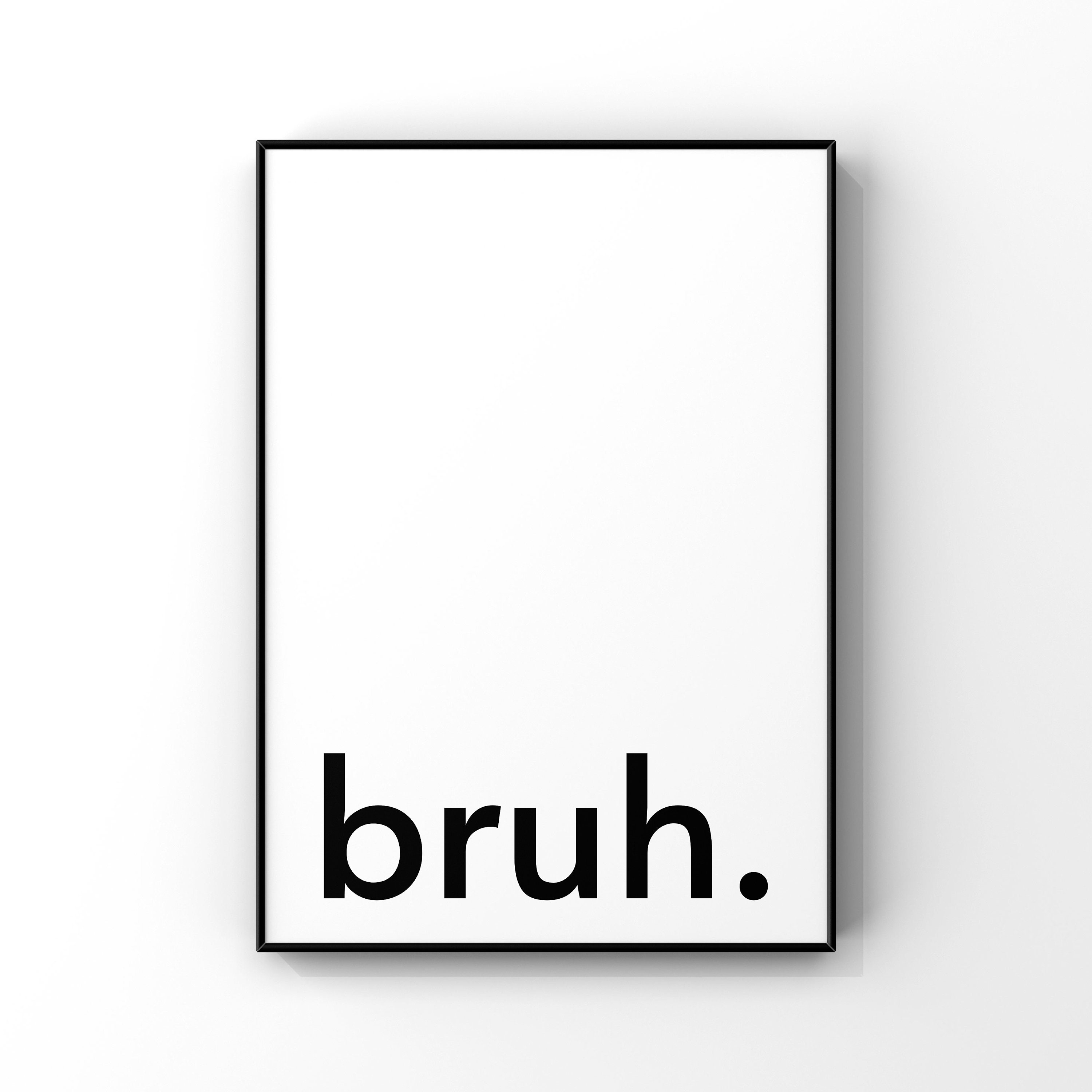 Bruh. Digital Printable Instant Download - Etsy