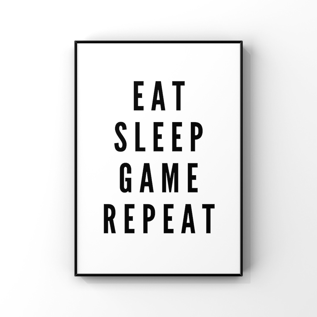 Eat Sleep Game Repeat - Printable Home Decor Sign - Digital - Instant ...