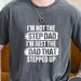 I'm Not the Step Dad I'm the Dad That Stepped up T-shirt Unisex Funny ...