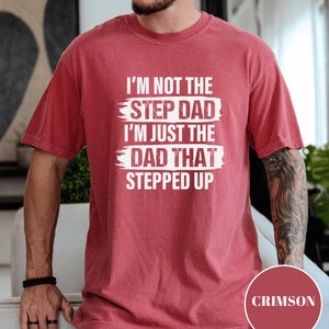 I'm Not the Step Dad I'm the Dad That Stepped up T-shirt - Unisex Funny ...