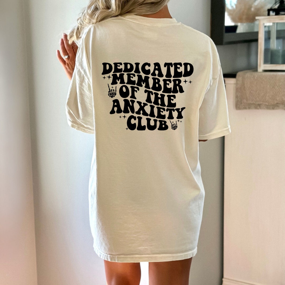 Dedicated Member of the Anxiety Club Shirt, Anxiety Member T-shirt ...