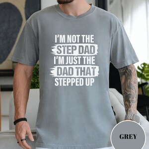 I'm Not the Step Dad I'm the Dad That Stepped up T-shirt - Unisex Funny ...