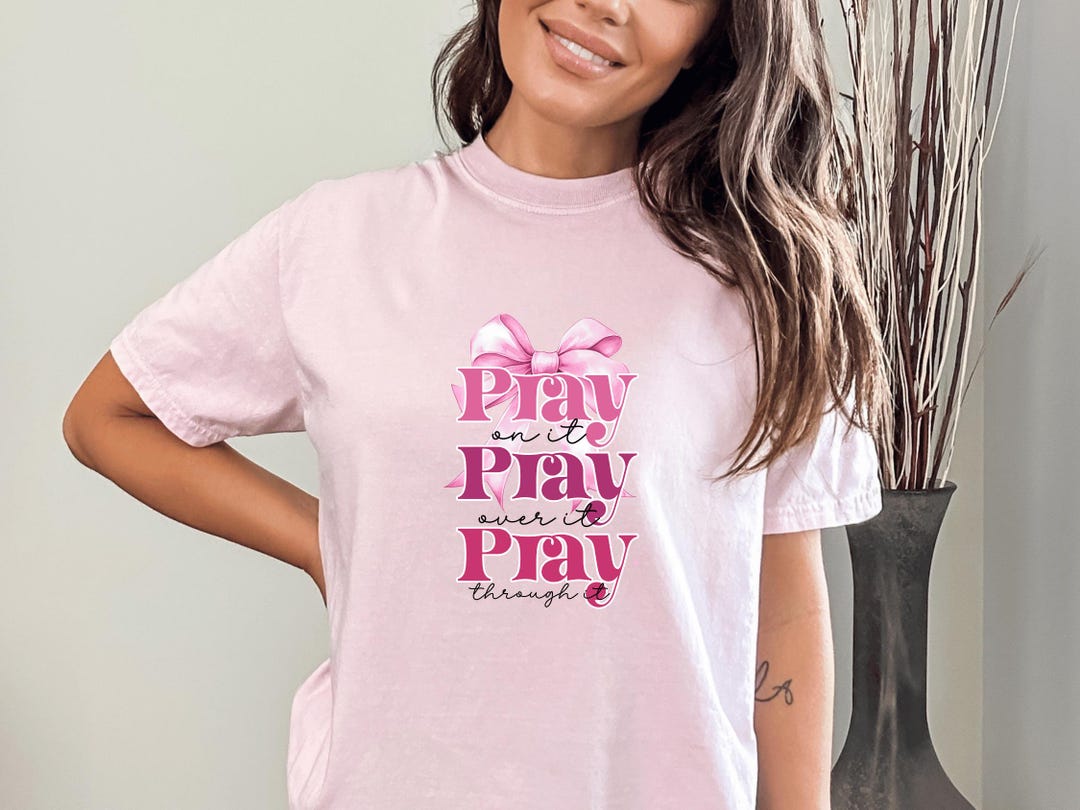 Pray on It Pray Over It Pray Through It Pink Ribbon Breast Cancer ...