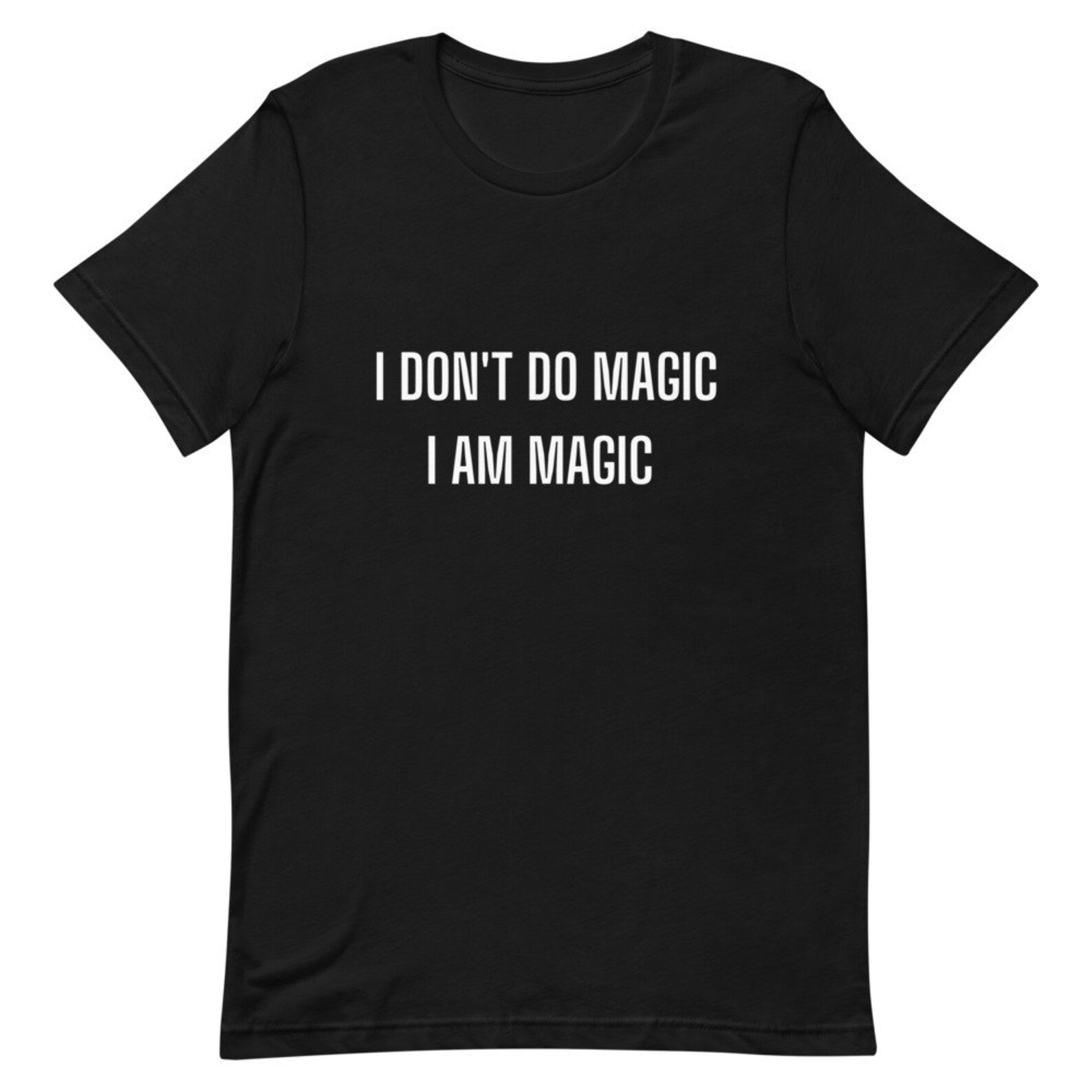 I Don't Do Magic I Am Magic Fashionable shirt Witch | Etsy