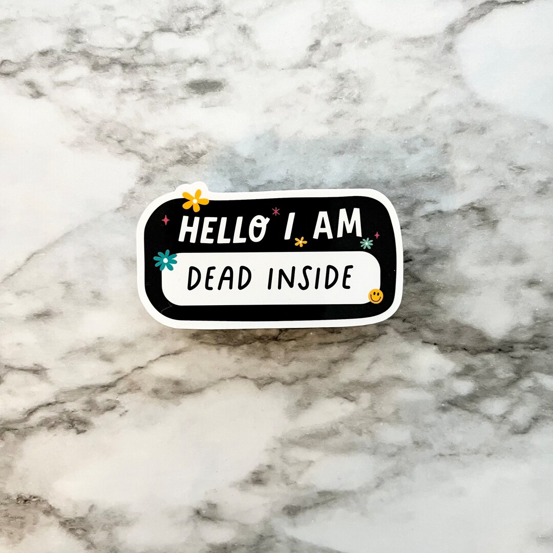 Dead Inside Sticker Snarky Stickers Funny Stickers - Etsy