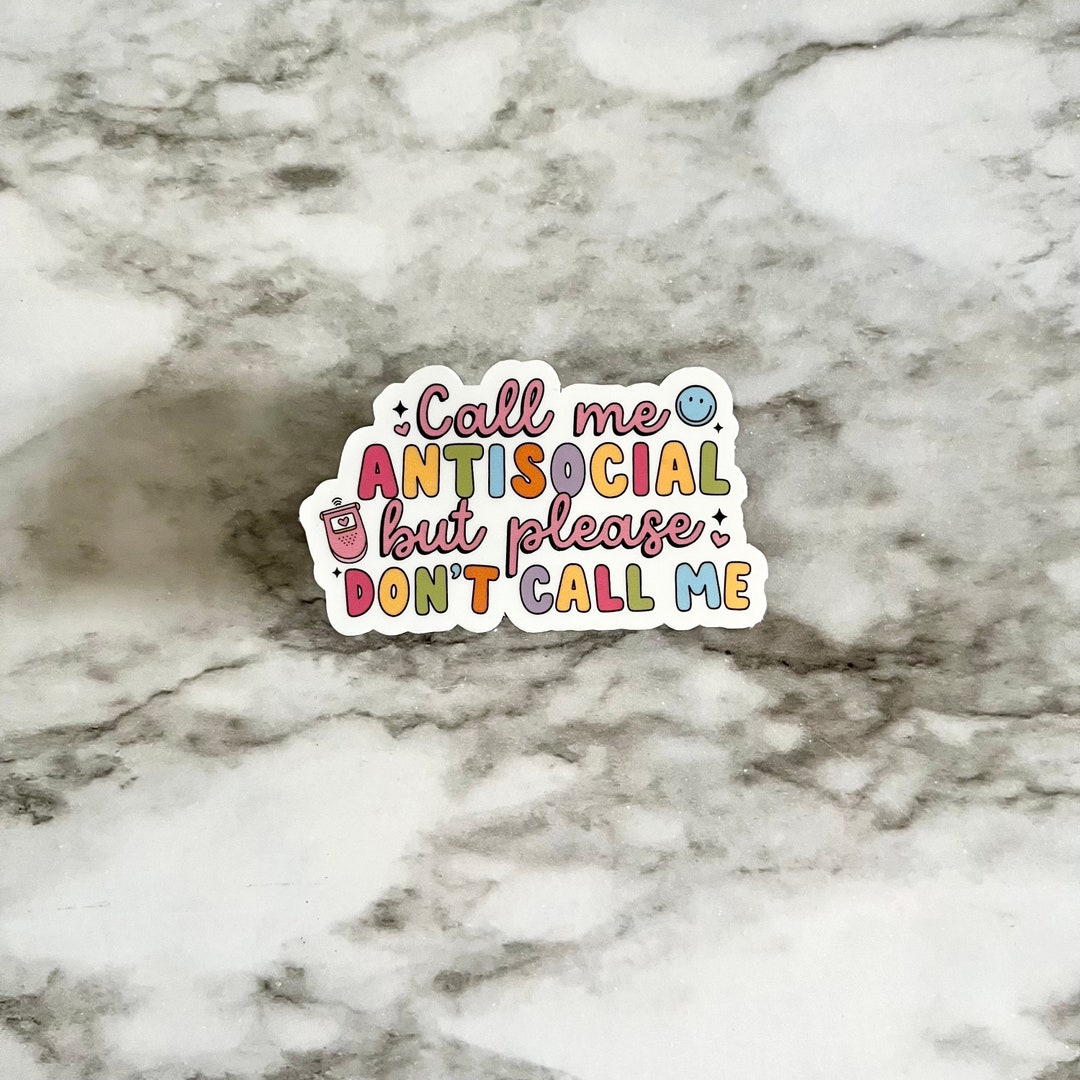 Call Me Antisocial but Please Dont Call Me Introvert Sticker Snarky ...