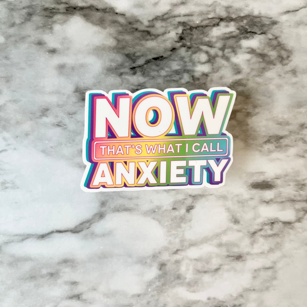 Anxious Stickers Now Thats What I Call Anxiety Sticker Anxiety Stickers ...