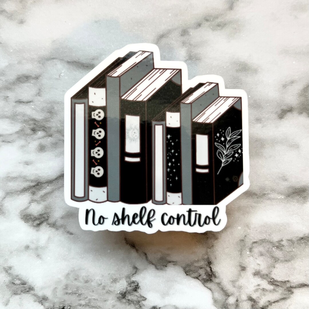 No Shelf Control Sticker Goth Stickers Book Stickers - Etsy